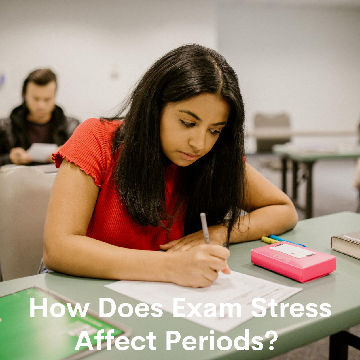 How Does Exam Stress Affect Periods? | WUKA